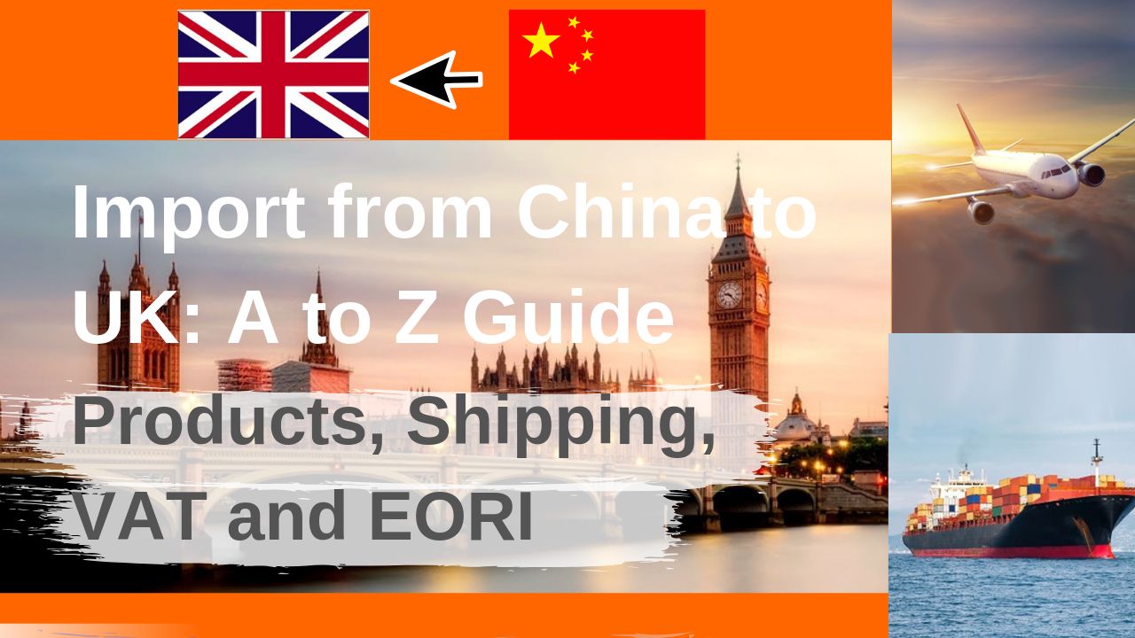 Import from China to UK: A to Z Guide | Products, Shipping, VAT and EORI